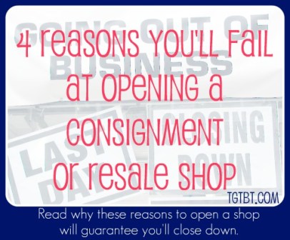 4 Reasons You’ll Fail at Opening a Consignment or Resale Shop. | Auntie ...